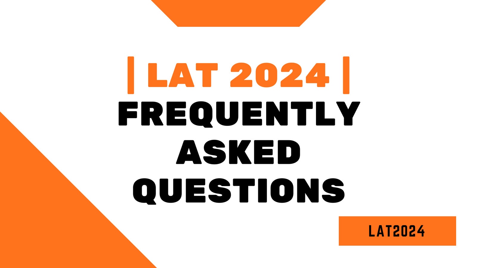 LAT 2024 | Frequently Asked Questions - Law Admission Test